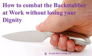 Combating the Backstabber at Work| Karmic Ally Coaching