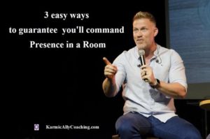 Command Presence in the Room | Karmic Ally Coaching Karmic Ally Coaching