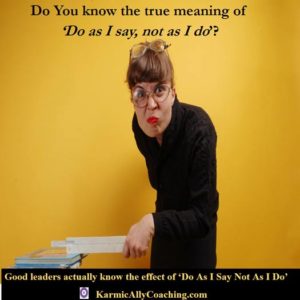 Do As I Say Not As I Do | Karmic Ally Coaching Karmic Ally Coaching