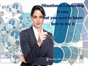 Situational Leadership | Karmic Ally Coaching