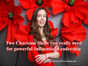 Charisma Skills and Leadership | Karmic Ally Coaching