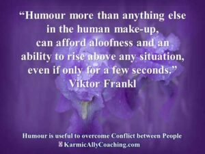Use of humour to overcome conflict | Karmic Ally Coaching