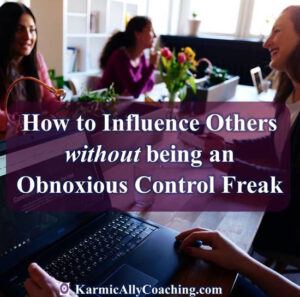 Influence Others or be Controlling? | Karmic Ally Coaching Karmic Ally ...